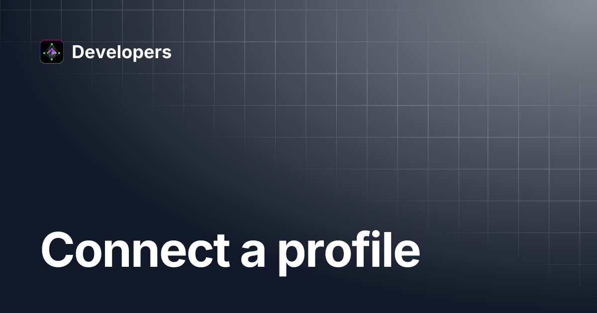 Connect a profile | Developers