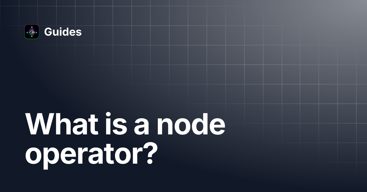 What is a node operator? | Guides