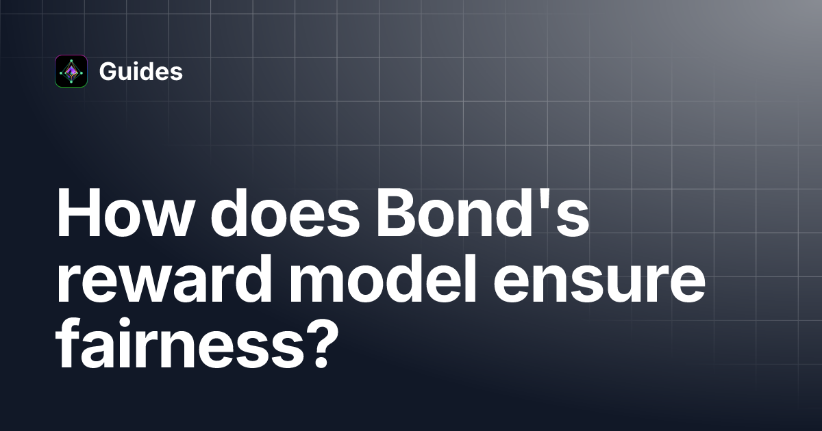 How does Bond's reward model ensure fairness? | Guides