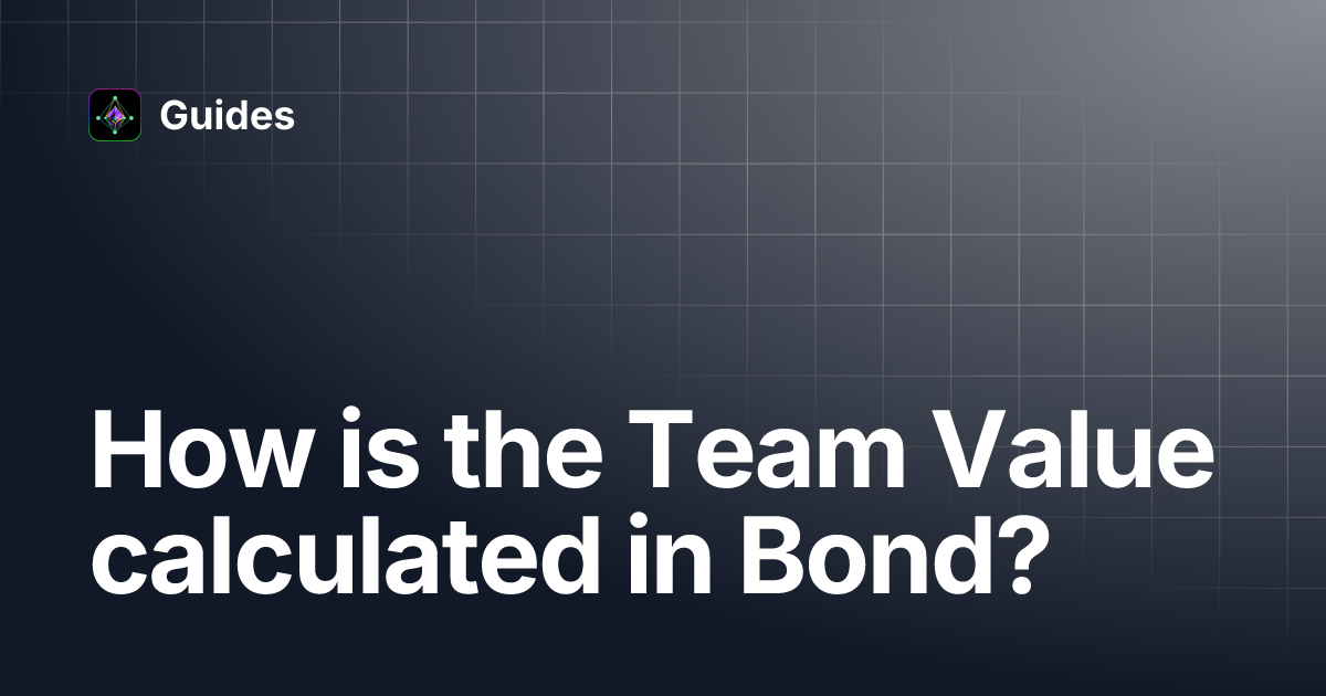 How is the Team Value calculated in Bond? | Guides